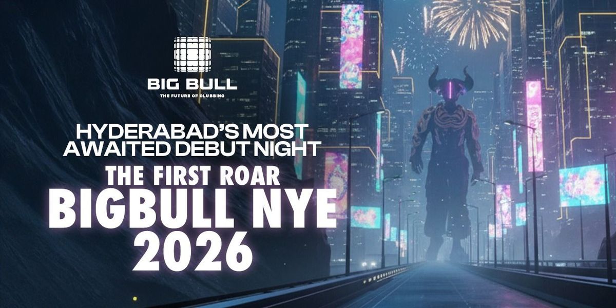 NYE 2026 - The First Roar At Big Bull, Big Bull Club: Hyderabad, 31 ...
