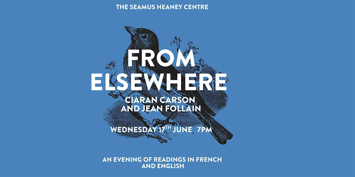 From Elsewhere: Ciaran Carson and Jean Follain, The Seamus Heaney ...