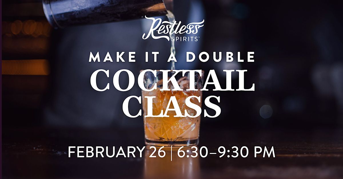 Make it a Double Cocktail Class, Restless Spirits Distilling Company ...