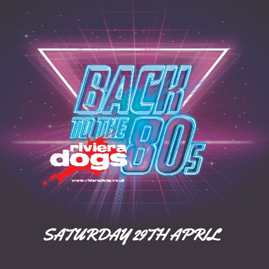 Back to the 80s with the Riviera Dogs, After Hours, Liskeard, 29 April ...