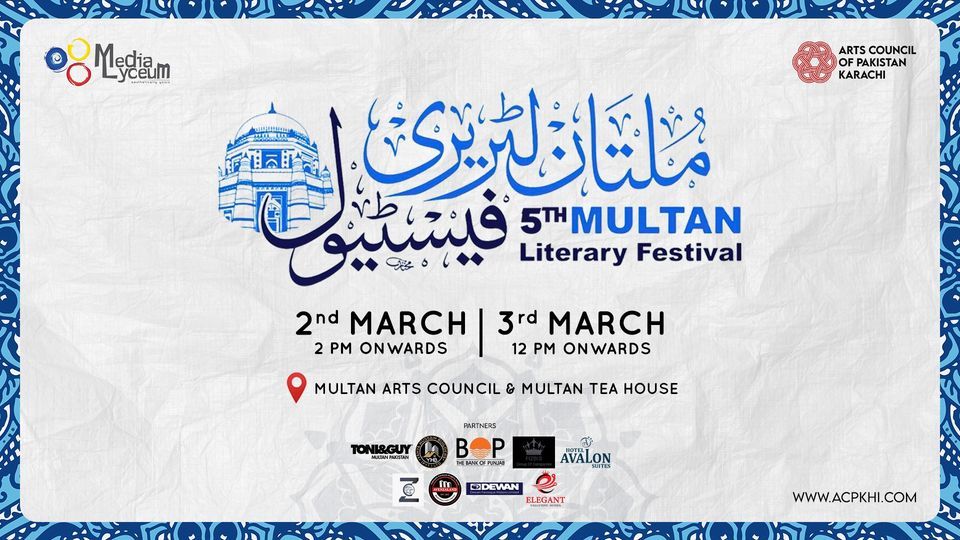 5th Multan Literary Festival, Multan Arts Council, 2 March to 3 March ...