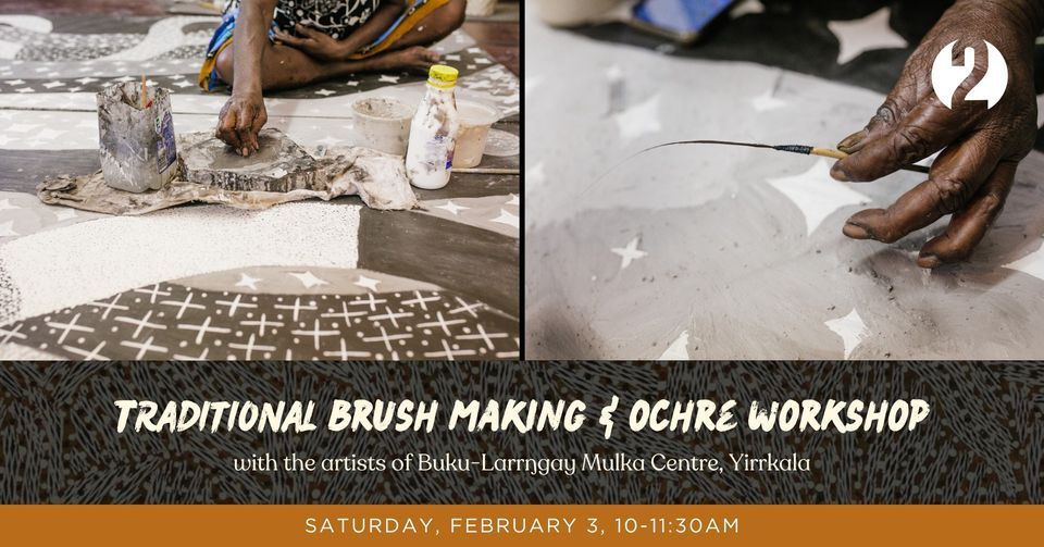 Traditional Brush Making + Ochre Workshop with the Artists, Second ...
