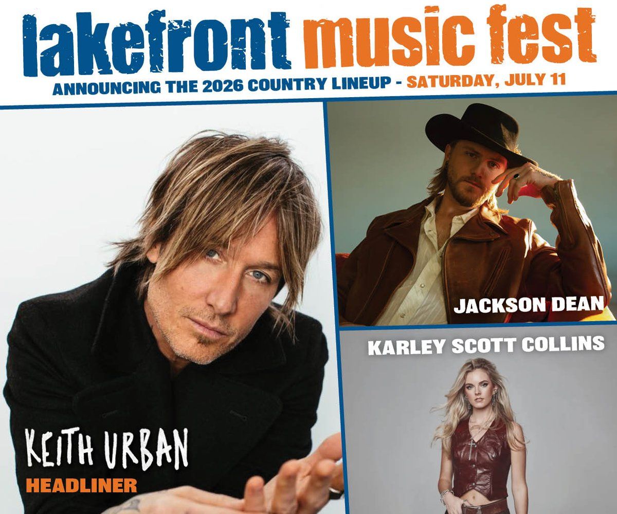 Lakefront Music Fest: Keith Urban Jackson Dean & Karley Scott Collins ...