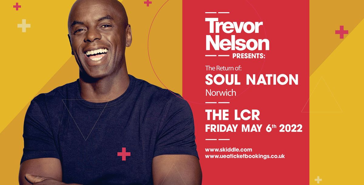Trevor Nelsons Soul Nation Norwich, The LCR, Norwich, 6 May to 7 May ...
