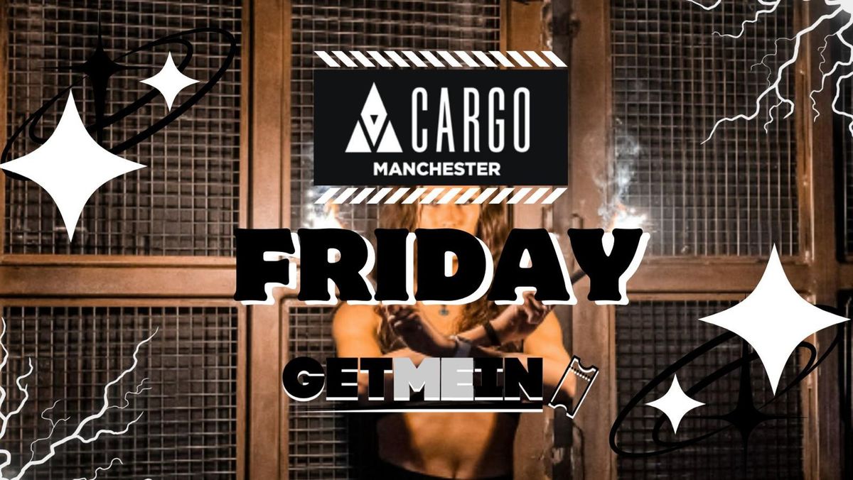 Cargo Manchester - Every Friday - Get Me In!, Cargo Manchester, 27 ...