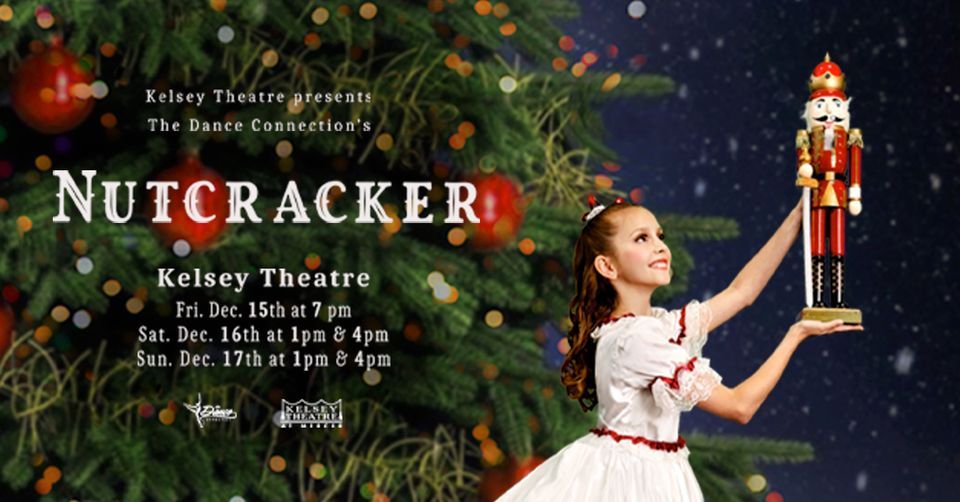 THE NUTCRACKER | presented by The Dance Connection, Kelsey Theatre at ...