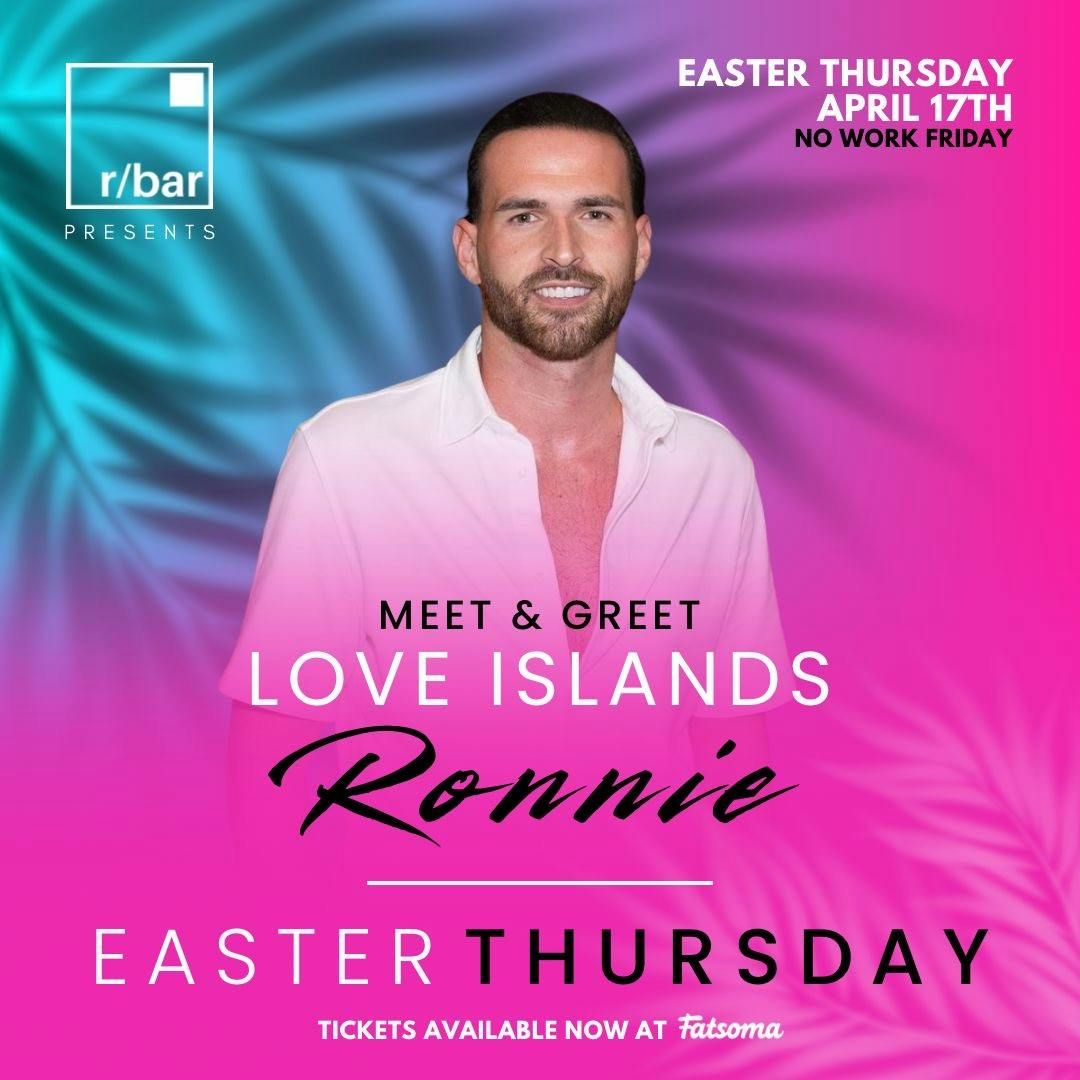 EASTER THURSDAY HOSTED BY LOVE ISLANDS RONNIE THURSDAY 17TH APRIL, R ...