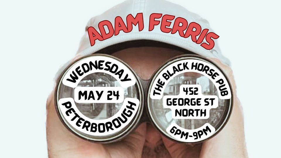 ADAM FERRIS plays PETERBOROUGH, The Black Horse Pub and Restaurant ...