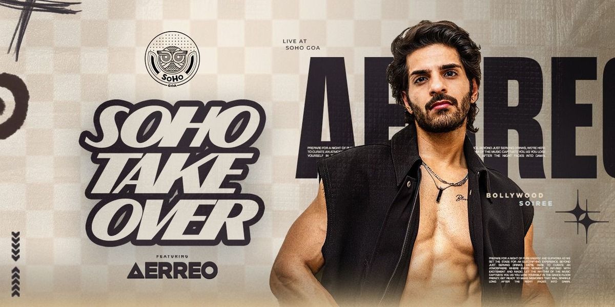 SoHo Takeover Ft. AERREO Live at SoHo Goa, Soho: Goa, 21 May 2026 ...