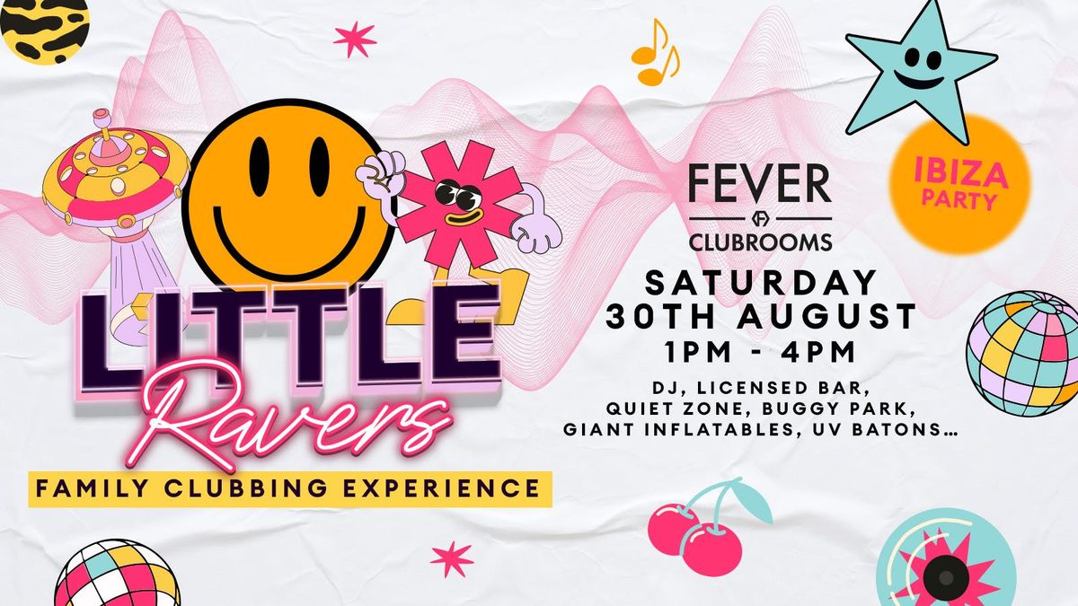 Little Ravers - IBIZA PARTY, Fever Clubrooms - Plymouth, 30 August 2025 ...
