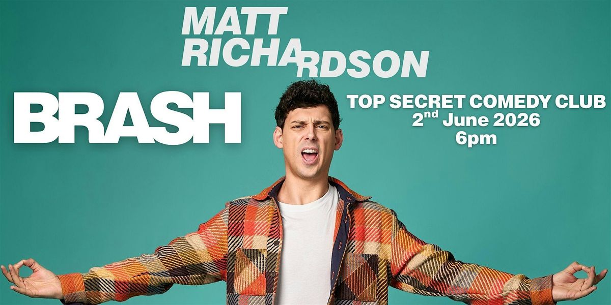 Matt Richardson: Brash – Things to Do in London | AllEvents