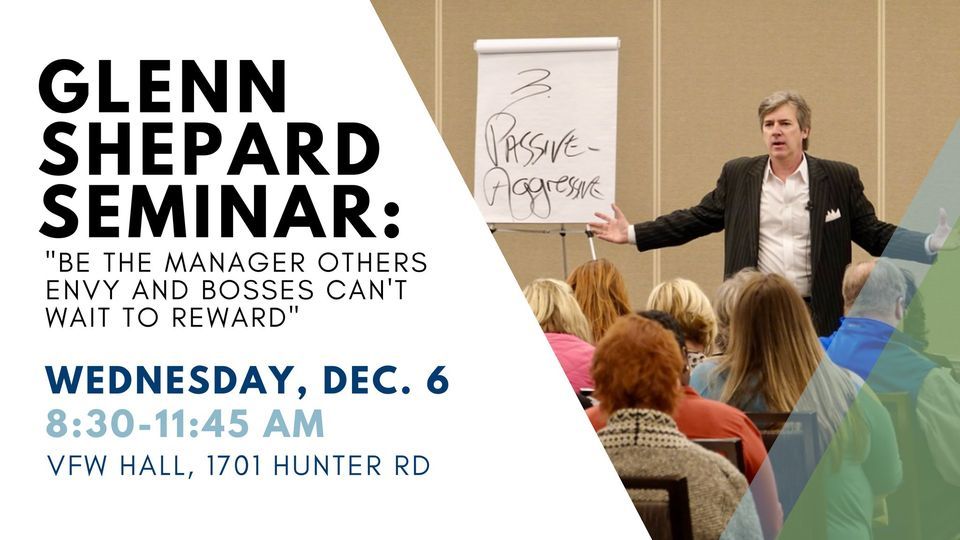 Glenn Shepard Seminar: "Be the Manager Others Envy and Bosses Cant Wait ...