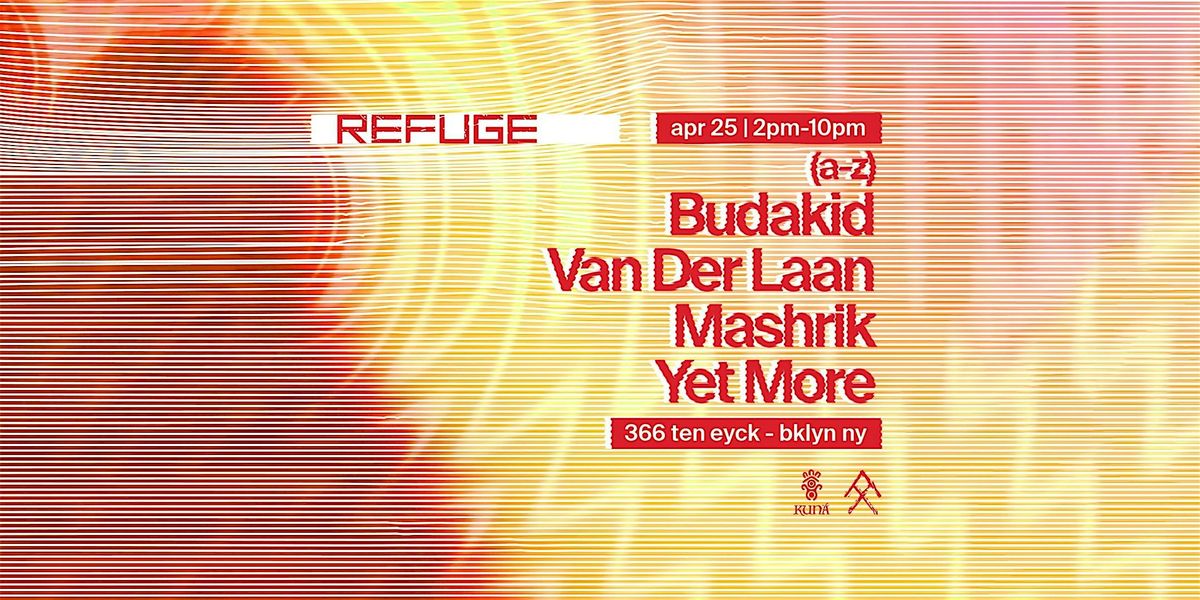 Refuge Saturday Daytime w/ Budakid, Van Der Laan, Mashrik, Yet More ...