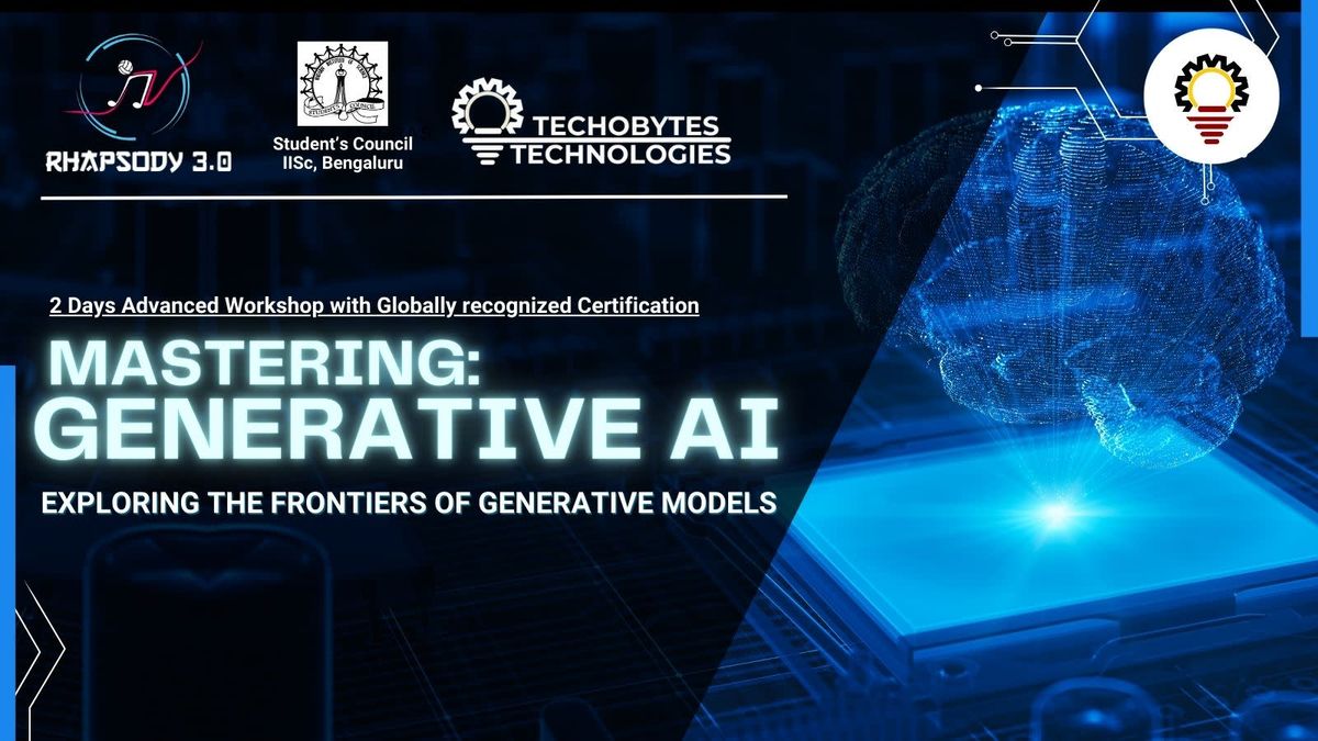 Mastering: Generative AI - 2 Days Workshop, Indian Institute of Science, Bangalore, 8 March to 9 ...