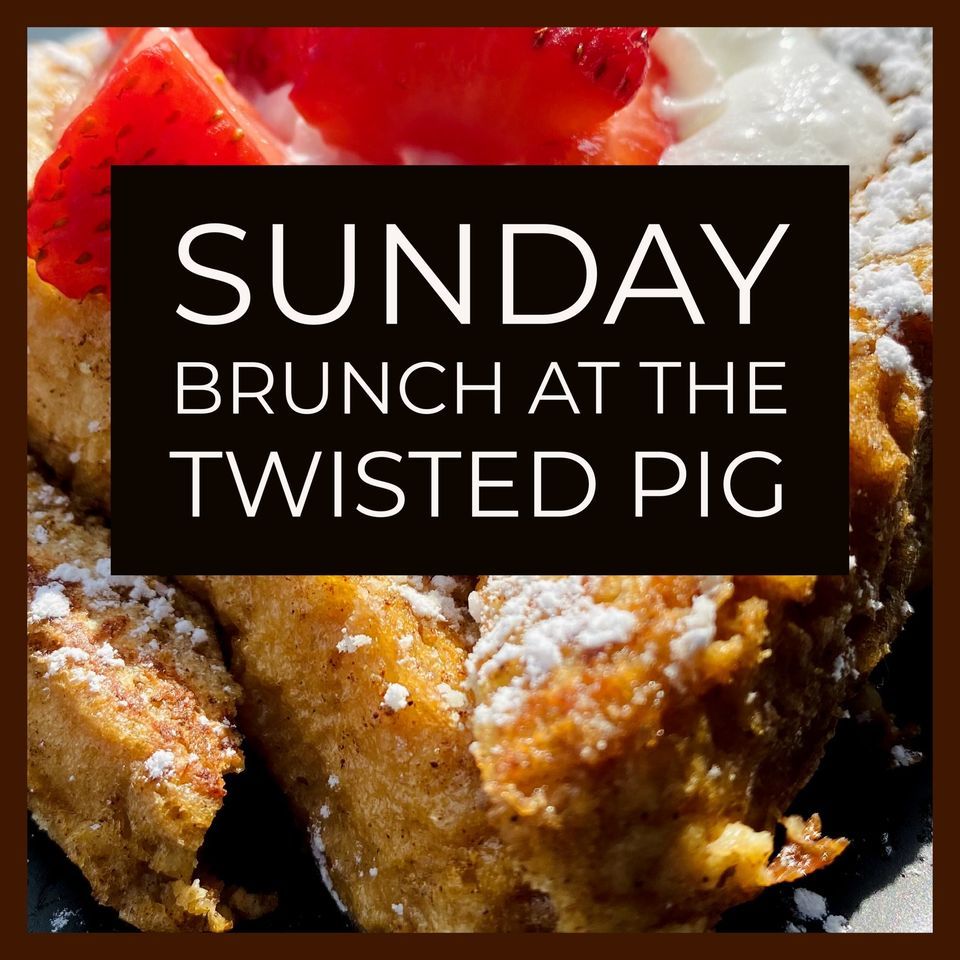 Sunday Brunch along with Our Bloody Mary & Mimosa Bar!, Twisted Pig Ale ...