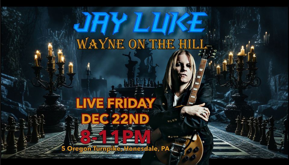 Jay Luke live at Wayne On The Hill in Honesdale Dec 22nd, Wayne on the ...