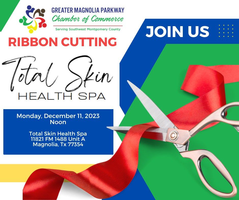 Ribbon Cutting for Total Skin Health Spa, 11821 FM-1488, Magnolia, TX ...