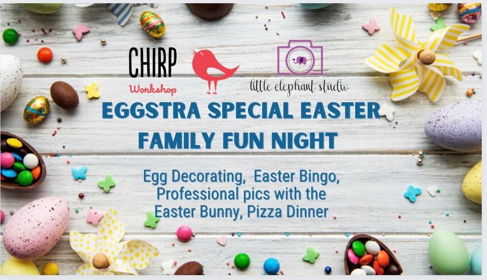 Eggstra Special Easter Family Fun Night , Chirp Workshop, Flemington ...