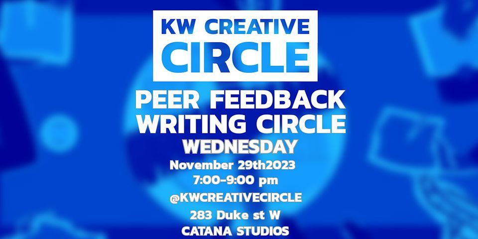 WRITING CIRCLE PEER FEEDBACK - KWCREATIVE -KITCHENER- Catana Studios ...