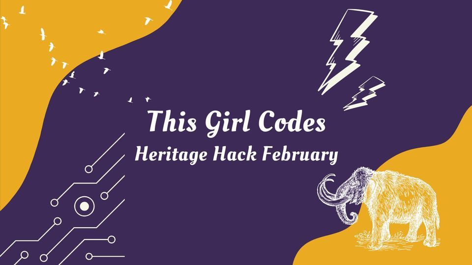 This Girl Codes Heritage Hack February , Bolsover Assembly Rooms, Chesterfield, February 22 2024 ...