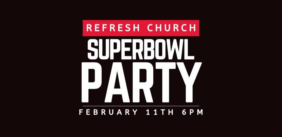 Refresh Church Superbowl Party!, Refresh Church, Cape Coral, 11 ...