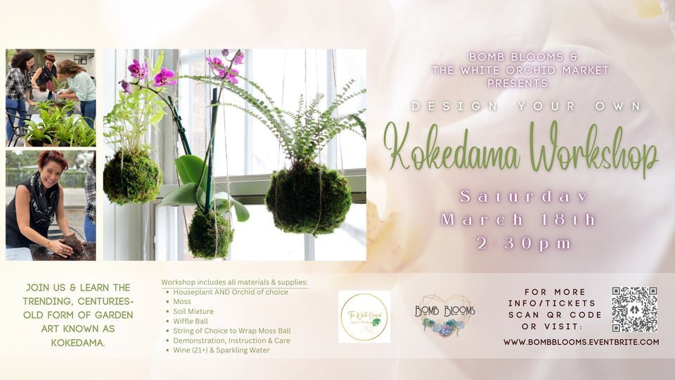 Learn the Art of Kokedama! Japanese Moss Ball Workshop with Bomb Blooms , The White Orchid ...