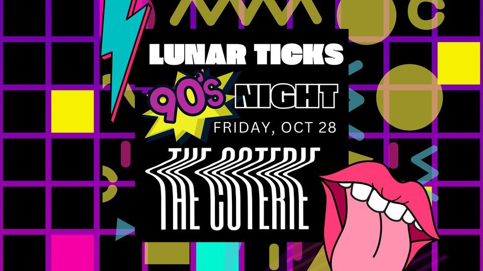 LUNAR TICKS - 90S NIGHT, The Coterie, Kokomo, 28 October 2022 ...