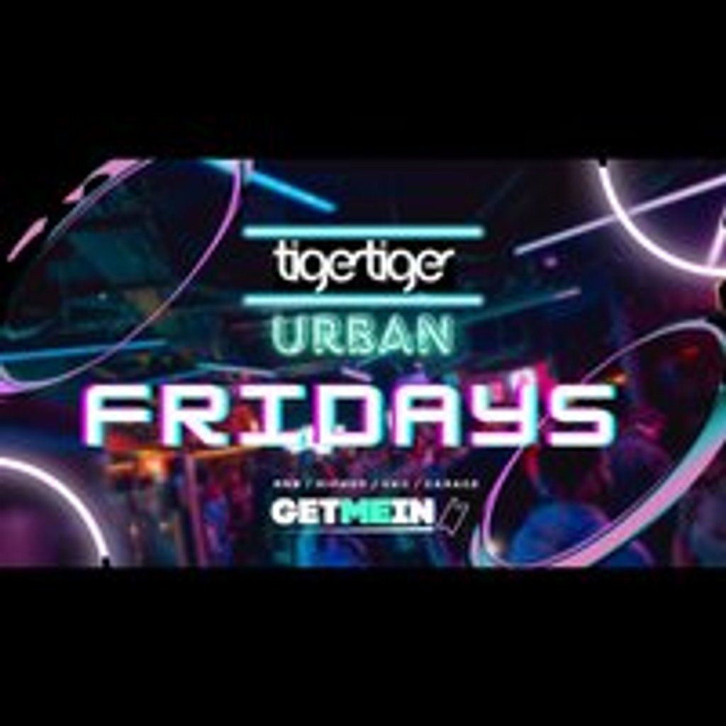 Tiger Tiger London // Urban Fridays @ Luxe // Hip Hop, Afrobeats, Tiger Tiger London, 8 March to ...
