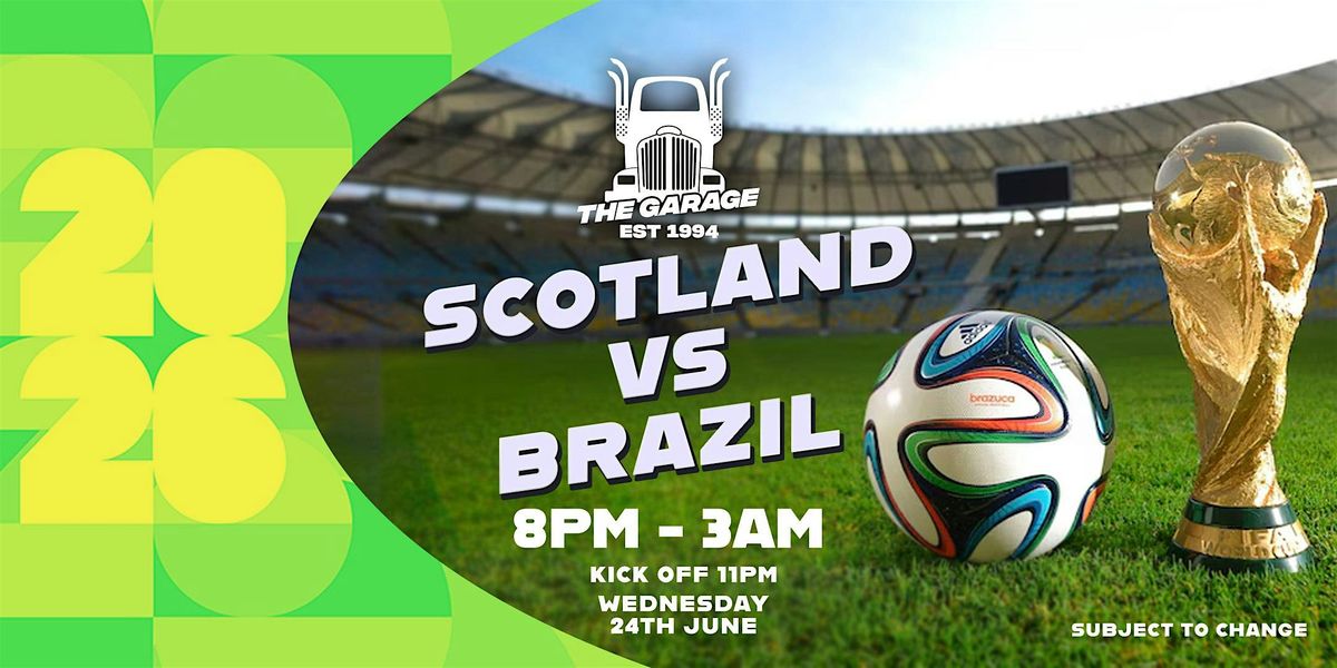 Scotland Vs Brazil - World Cup Watch Party [Glasgow], The Garage ...