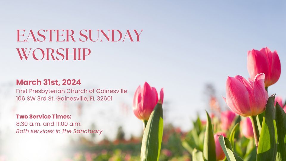 Easter Sunday Worship Service, First Presbyterian Church of Gainesville ... Easter Sunday Worship Service, First Presbyterian Church of Gainesville ...