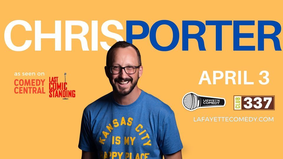CHRIS PORTER (LAST COMIC STANDING, COMEDY CENTRAL) at Club 337, Club 337, Lafayette, April 3 ...
