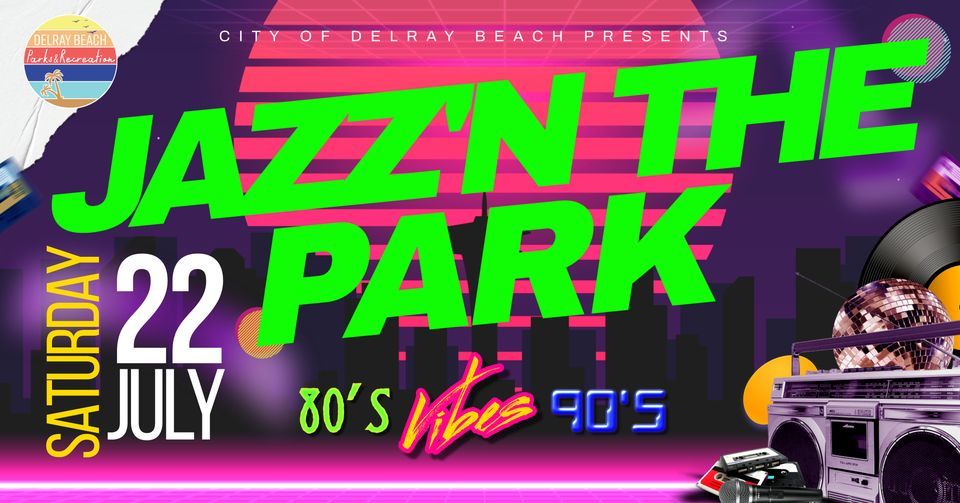 Jazzn the Park: 80s vs. 90s, POMPEY PARK RECREATION CENTER, Delray ...