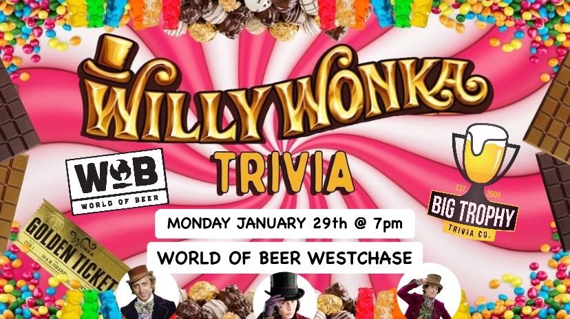 BIG TROPHY “WILLY WONKA” TRIVIA @ WORLD OF BEER WESTCHASE, World of ...