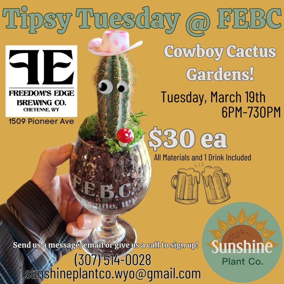 Tipsy Tuesday @ FEBC: Cowboy Cactus Gardens!, Freedom's Edge Brewing ...
