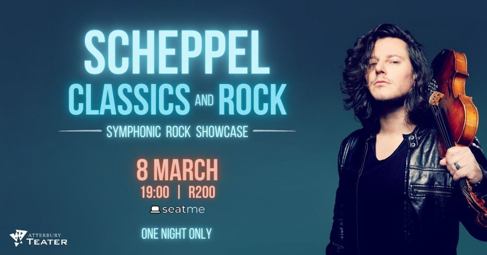 Scheppel - Classics & Rock - Atterbury Theatre, Cnr Of Lynnwood Rd And ...