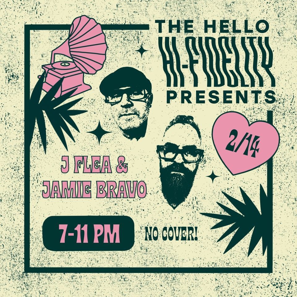 The Hello Hi-Fidelity Presents: Valentines Day with J Flea & Johnny ...