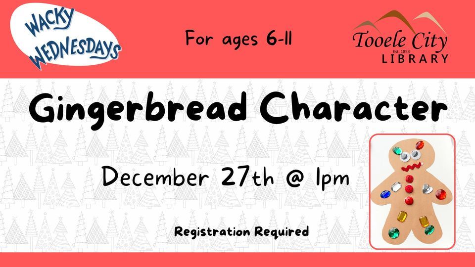Wacky Wednesday: Gingerbread Character, Tooele City Library, 27 ...