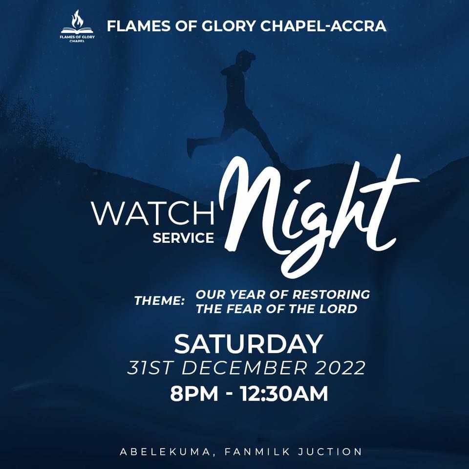 31st Watch Night Service, Flames of Glory Chapel, Accra, December 31 ...
