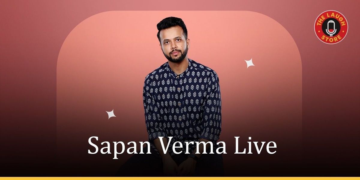 Sapan Verma Live, The Laugh Store: DLF Cyberhub, Gurugram, New Delhi ...