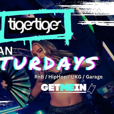 Tiger Tiger London // Urban Saturdays @ Luxe // Hip Hop, Bashment, Afrobeats, R&B // Get Me In ...