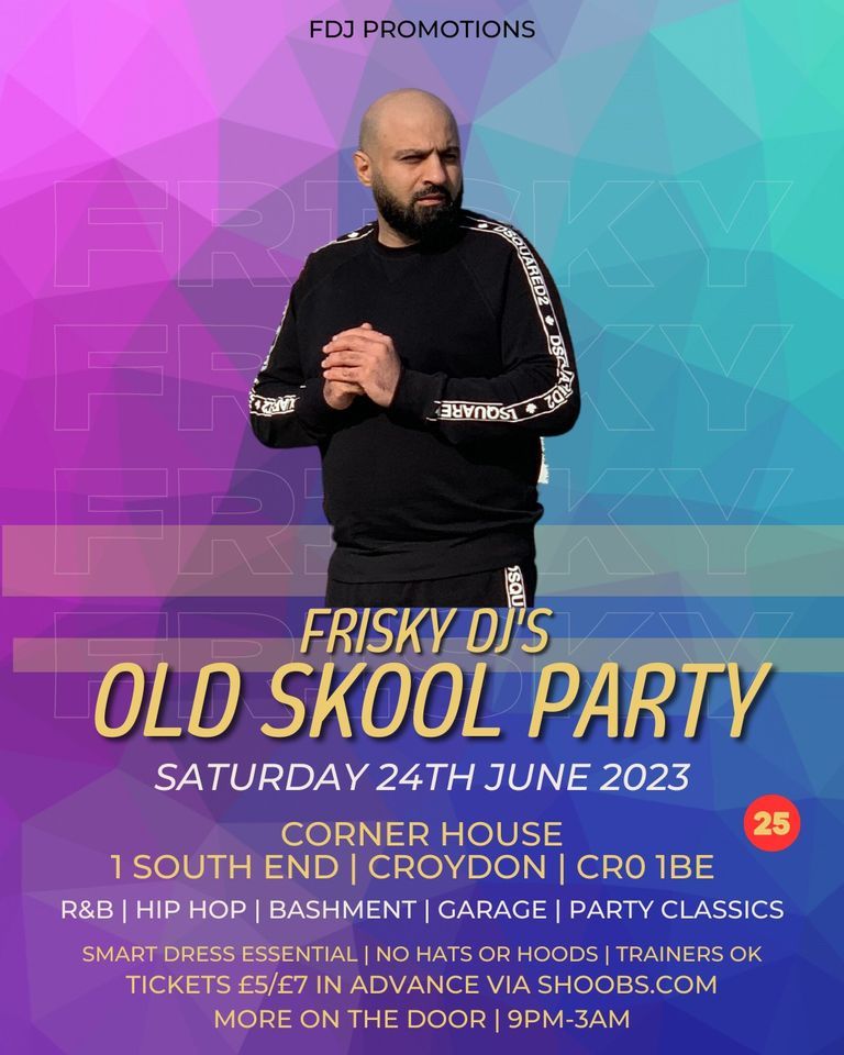 Frisky DJs Old Skool Party, Corner House, Croydon, 24 June to 25 June ...