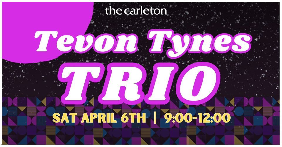 FREE SHOW! Tevon Tynes Trio Live at The Carleton, The Carleton, Halifax ...
