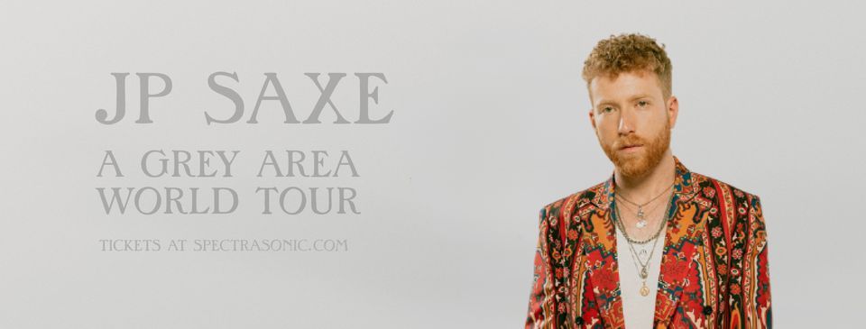 JP Saxe - A Grey Area World Tour with Justin Nozuka - Ottawa, Algonquin ...