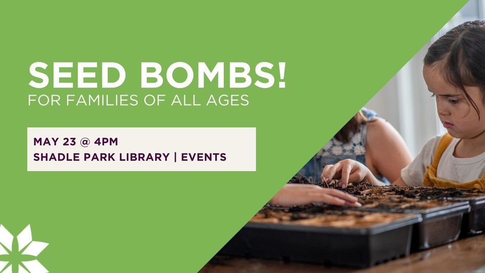 Seed Bombs! - For Families of All Ages, Spokane Public Library Shadle ...