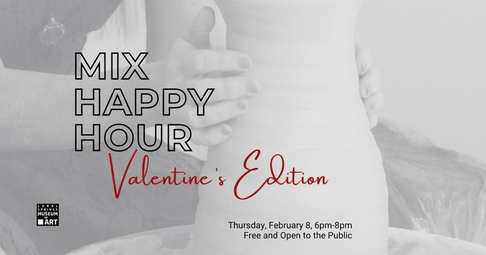 MIX Happy Hour: Valentine Edition, Coral Springs Museum of Art, 8 ... MIX Happy Hour: Valentine Edition, Coral Springs Museum of Art, 8 ...