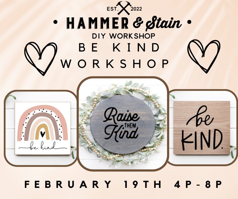 Febraury 19th Be Kind Workshop 4p-8p, Hammer & Stain Chambersburg, 19 ...