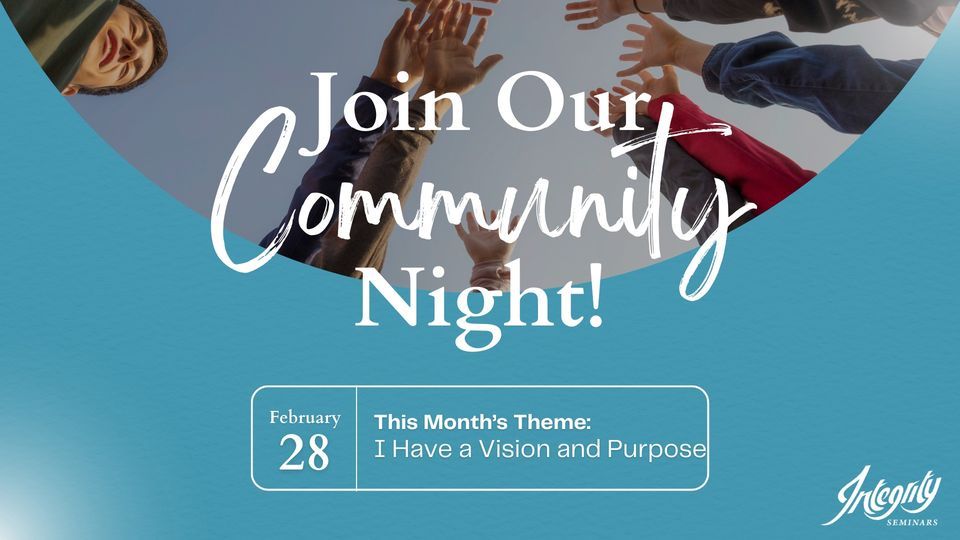 February Community Night - I Have a Vision and Purpose, Integrity ...