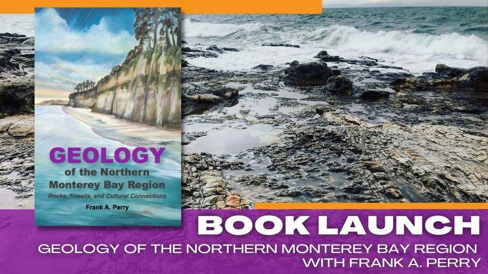 Book Launch: Geology of the Northern Monterey Bay Region with Frank A ...