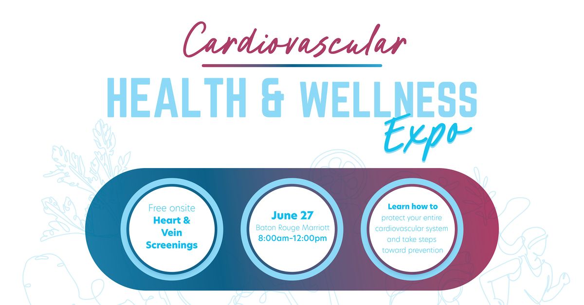 Cardiovascular Health & Wellness Expo, Baton Rouge Marriott, 27 June ...
