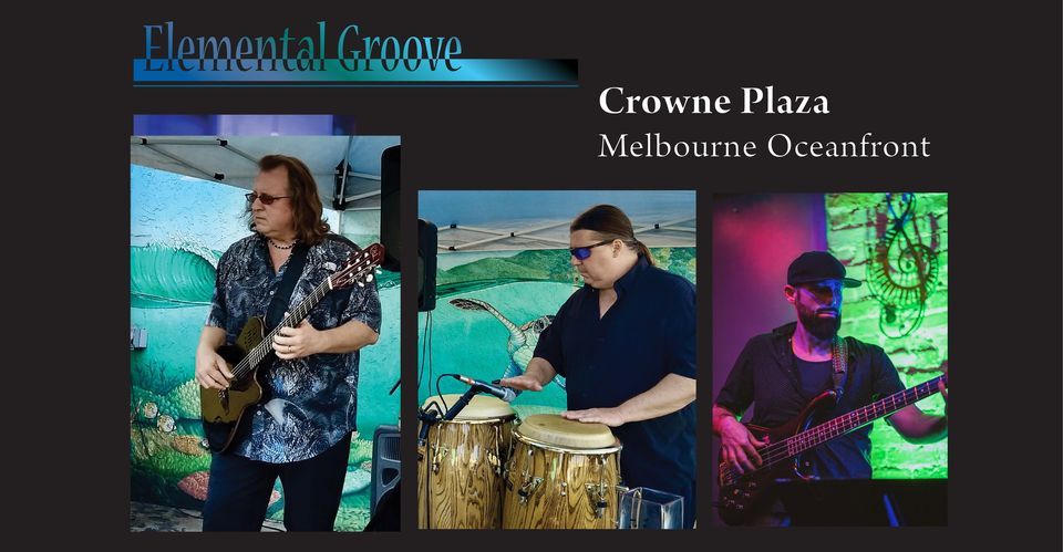 Elemental Groove Sat @ Crowne Plaza!, Crowne Plaza Melbourne-Oceanfront ...